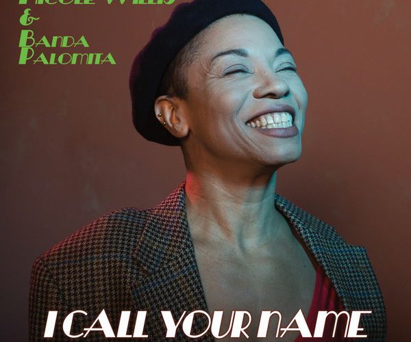 Nicole Willis & Banda Palomita – I Call Your Name – Nostalgia King